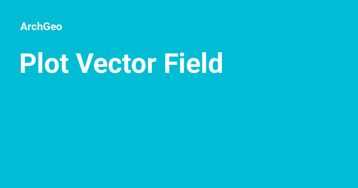 Plot Vector Field - ArchGeo